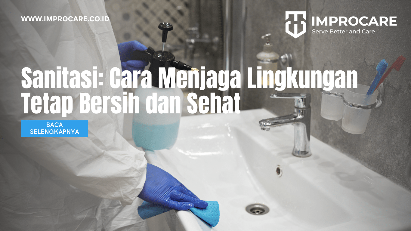 Sanitasi: Cara Menjaga Lingkungan Tetap Bersih dan Sehat - PT Mahaka ...